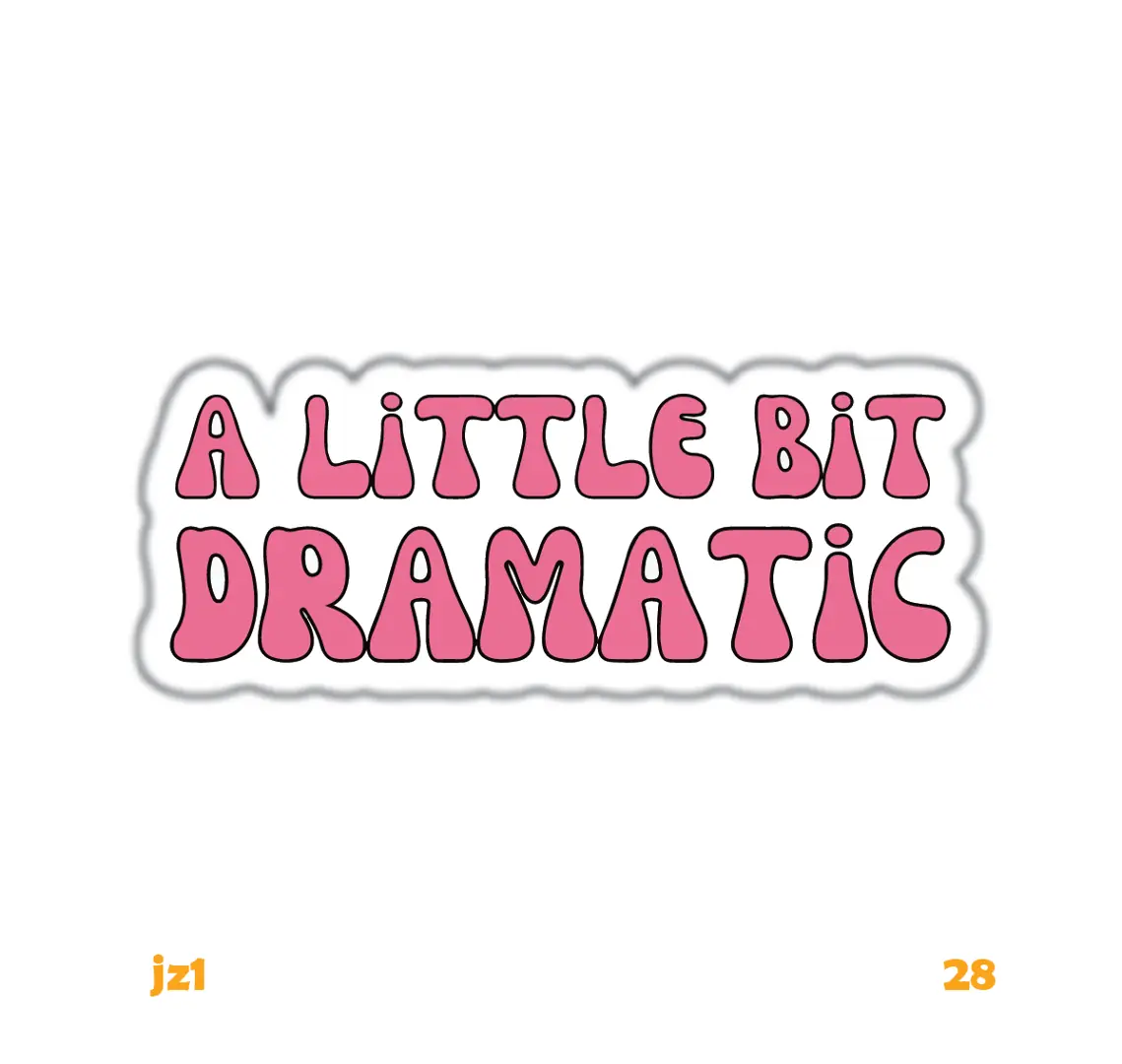 A LITTLE BIT DRAMATIC