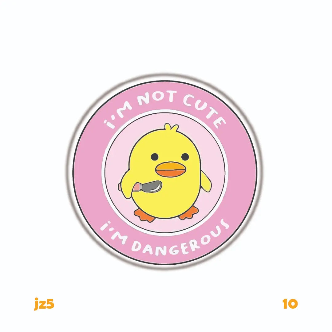 I'M NOT CUTE I'M DANGEROUS